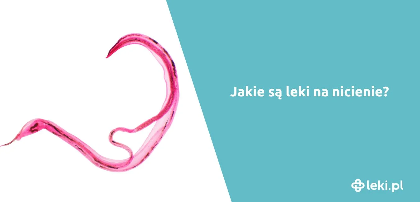 Poznaj leki przeciw nicieniom | leki.pl